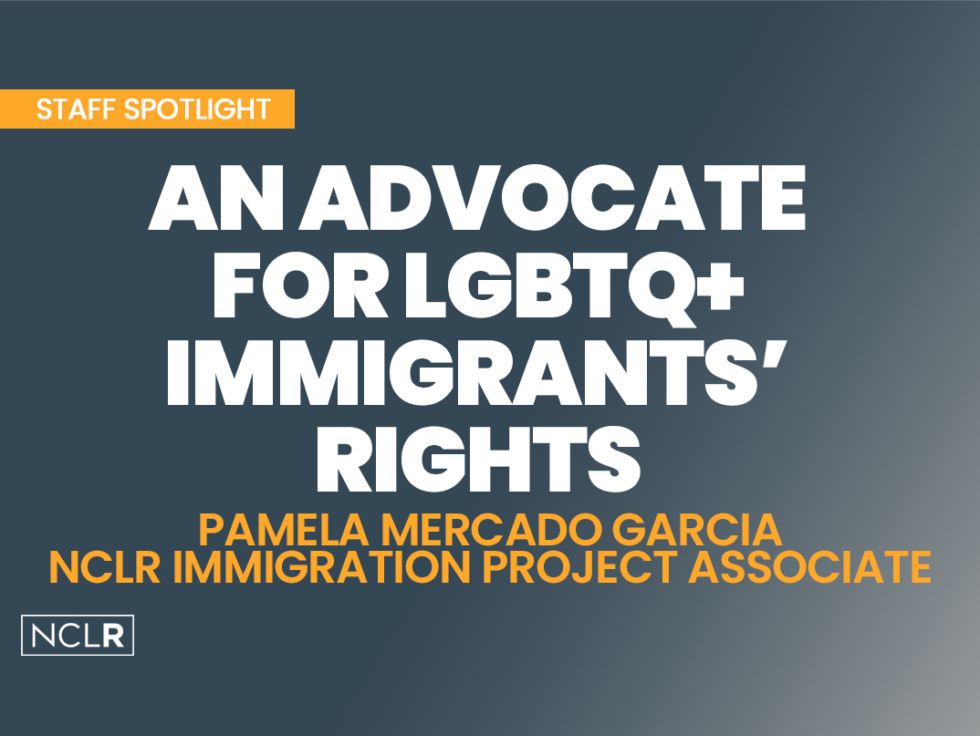An Advocate for Immigrants’ Rights - NCLR's Immigration Project ...